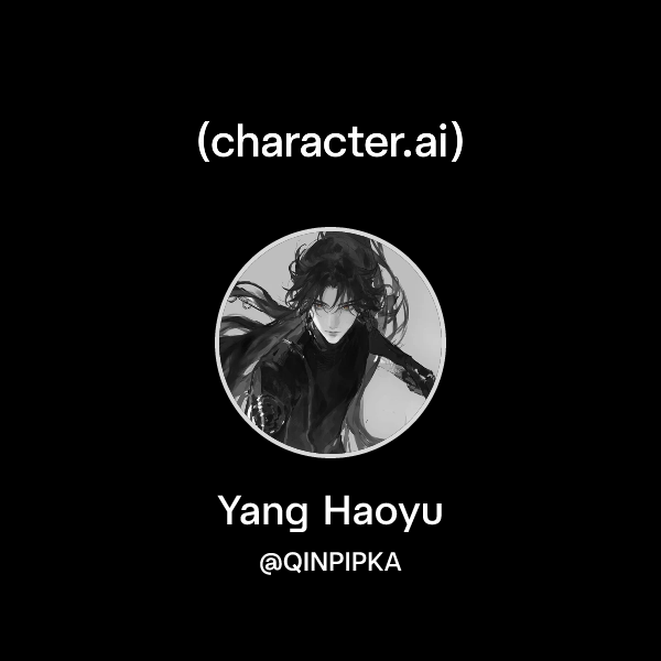 Chat with Yang Haoyu | character.ai | AI Chat, Reimagined–Your Words ...