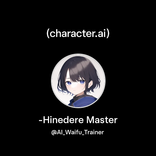 Chat with -Hinedere Master | character.ai | AI Chat, Reimagined–Your ...