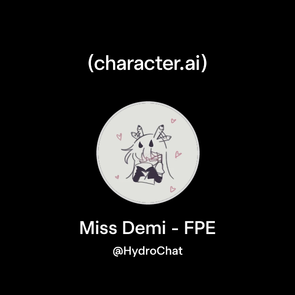 Chat with Miss Demi - FPE | character.ai | AI Chat, Reimagined–Your ...