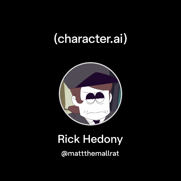 Chat with Rick Hedony | character.ai | Personalized AI for every moment of your day