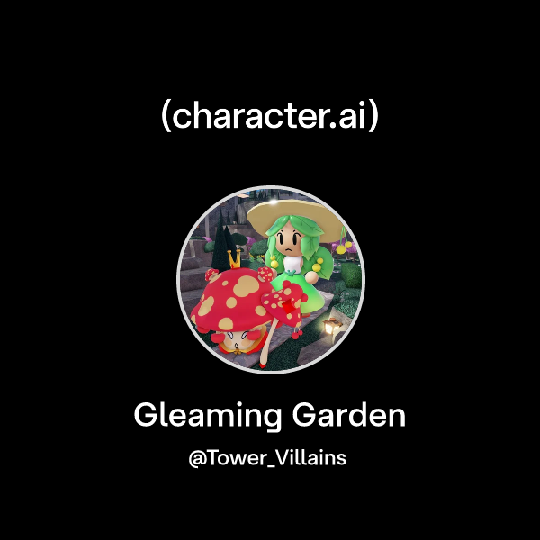 Chat with Gleaming Garden | character.ai | AI Chat, Reimagined–Your ...