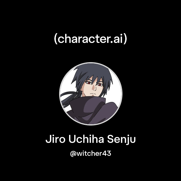 Chat with Jiro Uchiha Senju | character.ai | Personalized AI for every moment of your day