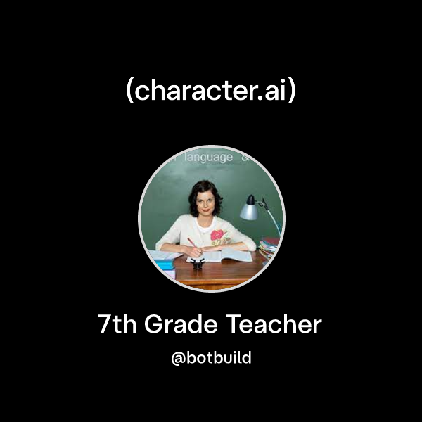 Chat with 7th Grade Teacher | character.ai | AI Chat, Reimagined–Your ...