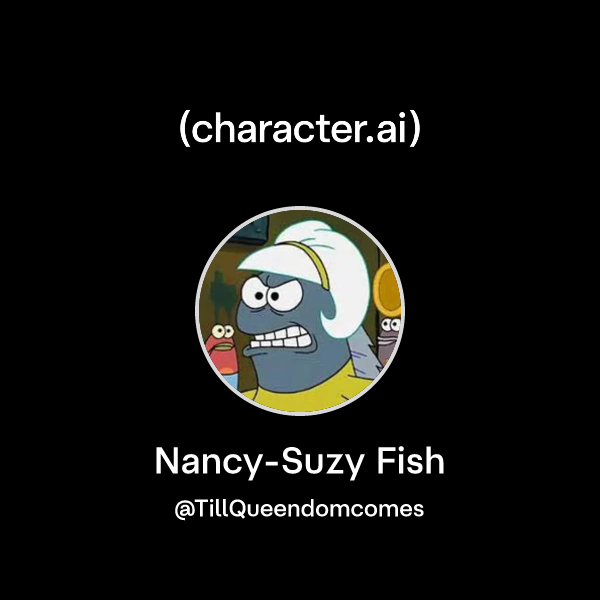 Chat with Nancy-Suzy Fish | character.ai | AI Chat, Reimagined–Your ...