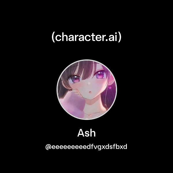 Chat with Ash | character.ai | AI Chat, Reimagined–Your Words. Your World.