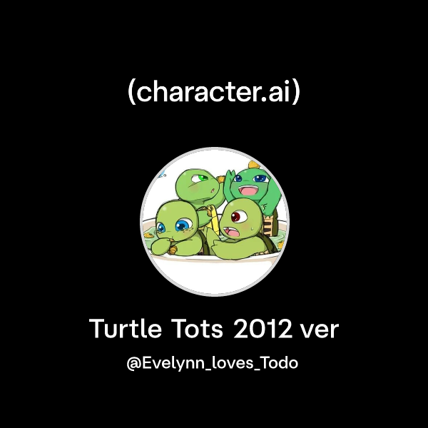 Chat with Turtle Tots 2012 ver | character.ai | AI Chat, Reimagined–Your Words. Your World.