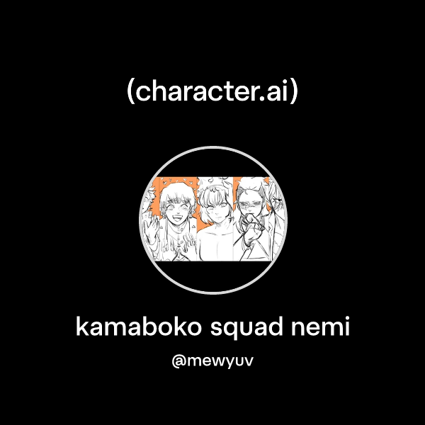 Chat with kamaboko squad nemi | character.ai | Personalized AI for ...