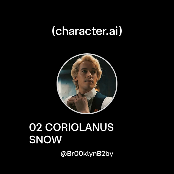 Chat with 02 CORIOLANUS SNOW | character.ai | AI Chat, Reimagined–Your ...
