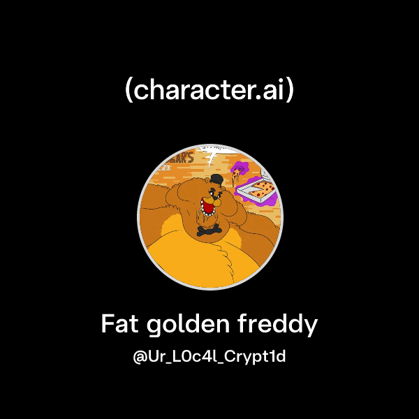 Chat with Fat golden freddy | character.ai | AI Chat, Reimagined–Your ...