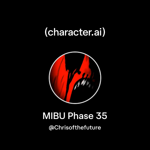 Chat with MIBU Phase 35 | character.ai | AI Chat, Reimagined–Your Words ...