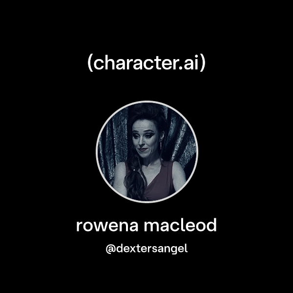Chat with rowena macleod | character.ai | AI Chat, Reimagined–Your Words. Your World.