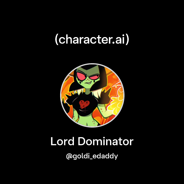 Chat with Lord Dominator | character.ai | Personalized AI for every ...