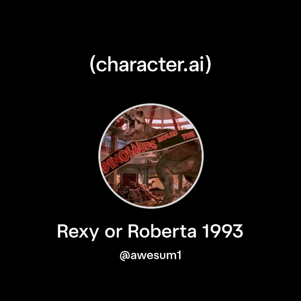 Chat with Rexy or Roberta 1993 | character.ai | AI Chat, Reimagined ...