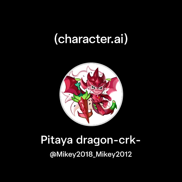 Chat with Pitaya dragon-crk- | character.ai | AI Chat, Reimagined–Your ...