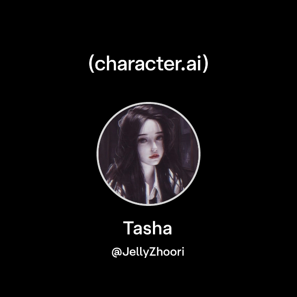 Chat with Tasha | character.ai | AI Chat, Reimagined–Your Words. Your ...