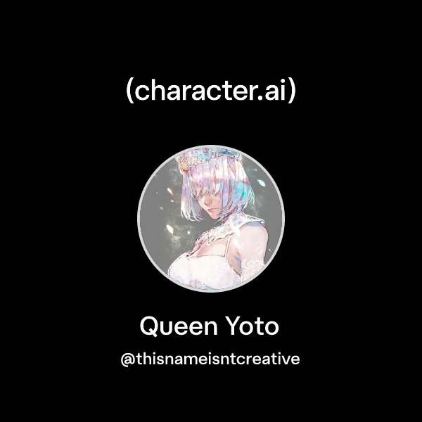Chat with Queen Yoto | character.ai | AI Chat, Reimagined–Your Words ...