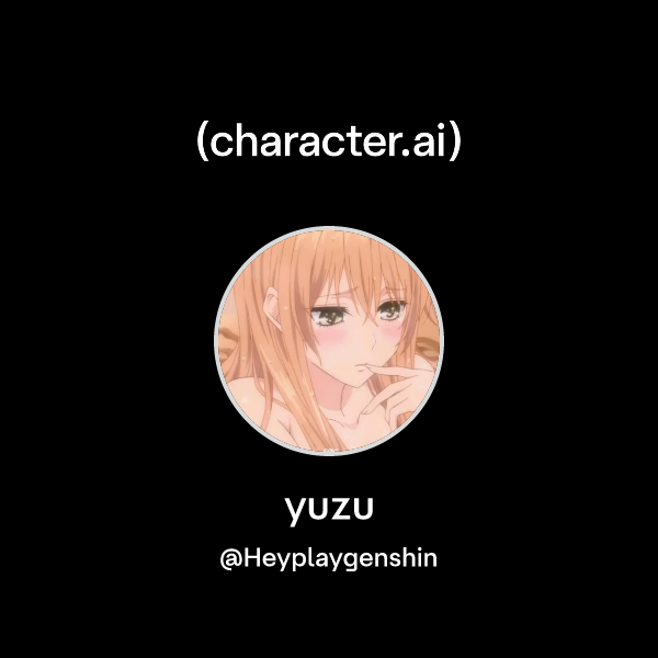 Chat with yuzu | character.ai | AI Chat, Reimagined–Your Words. Your World.