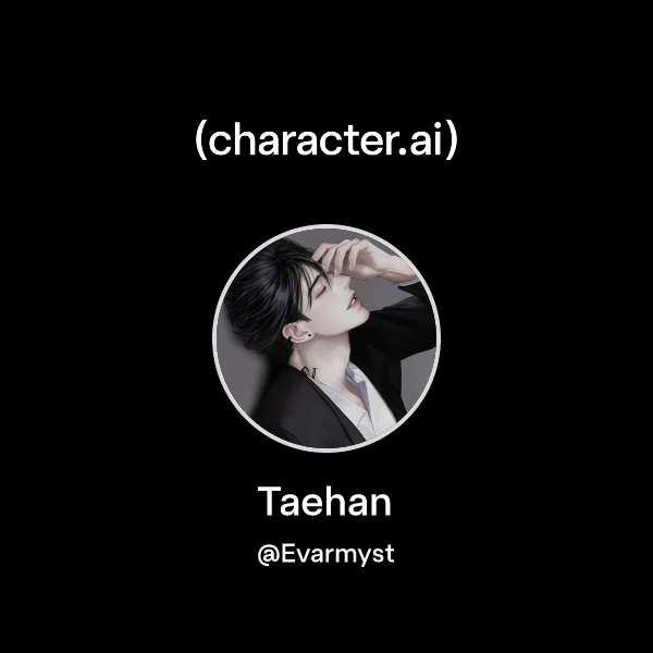 Chat with Taehan | character.ai | AI Chat, Reimagined–Your Words. Your World.