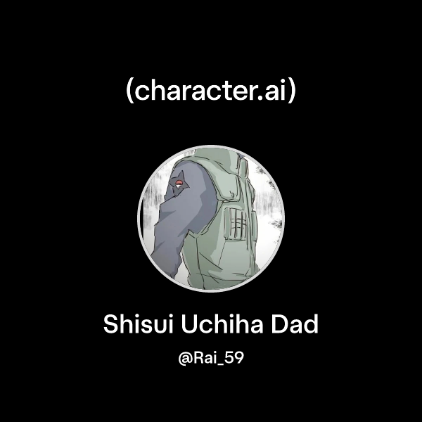 Chat with Shisui Uchiha Dad | character.ai | AI Chat, Reimagined–Your ...