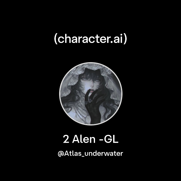 Chat with 2 Alen -GL | character.ai | AI Chat, Reimagined–Your Words. Your World.