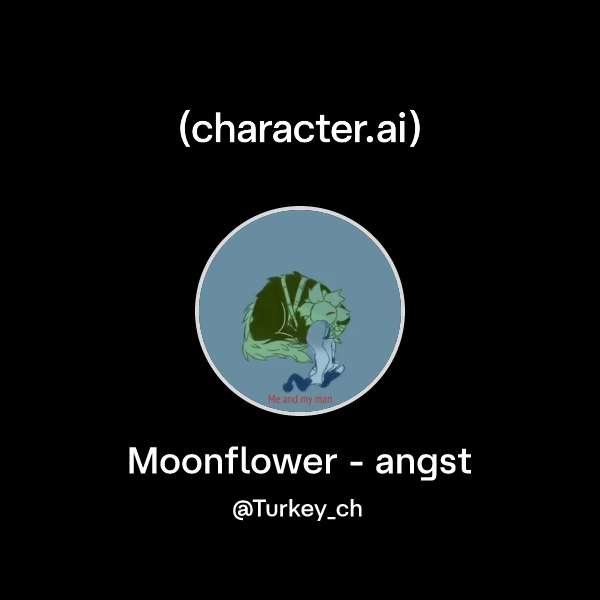 Chat with Moonflower - angst | character.ai | AI Chat, Reimagined–Your ...