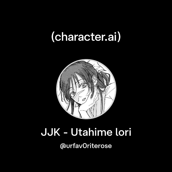 Chat with JJK - Utahime lori | character.ai | Personalized AI for every moment of your day