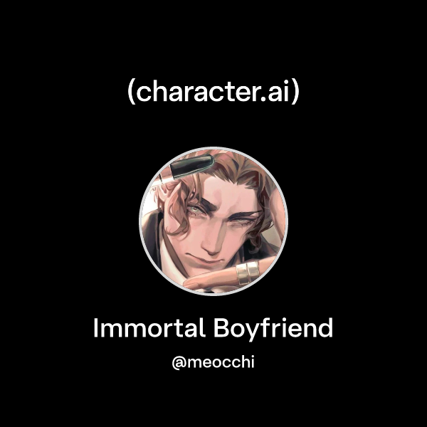 Chat with Immortal Boyfriend | character.ai | Personalized AI for every ...