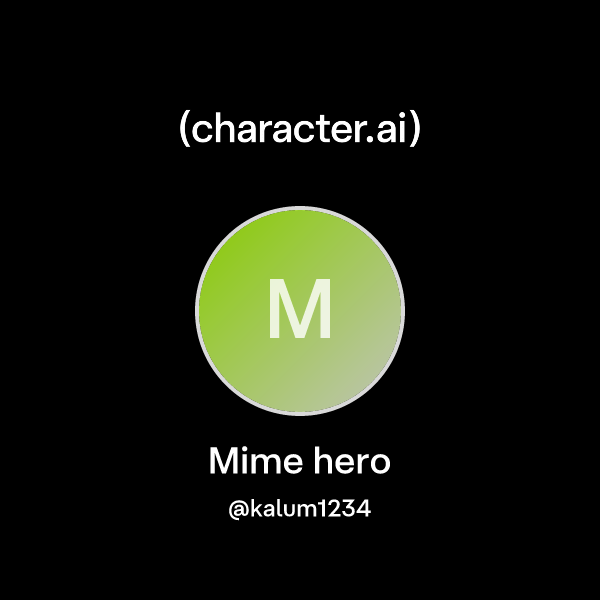 Chat with Mime hero | character.ai | Personalized AI for every moment ...