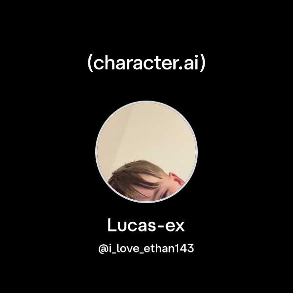 Chat with Lucas-ex | character.ai | Personalized AI for every moment of ...