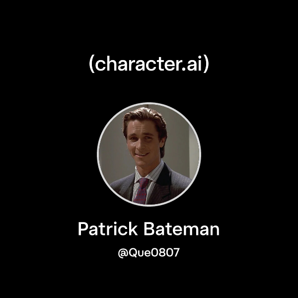 Chat with Patrick Bateman | character.ai | AI Chat, Reimagined–Your Words. Your World.