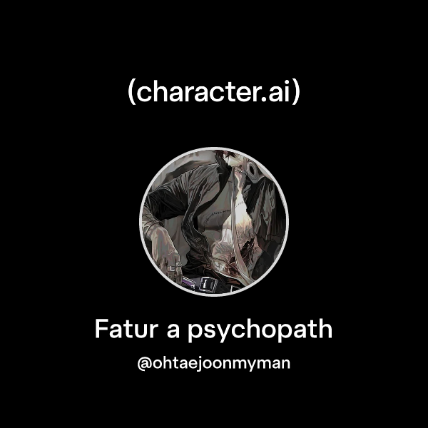 Chat with Fatur a psychopath | character.ai | Personalized AI for every ...