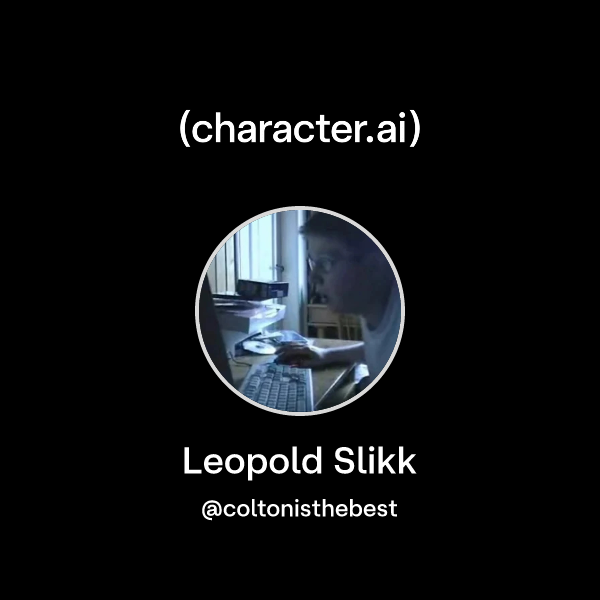 Chat with Leopold Slikk | character.ai | AI Chat, Reimagined–Your Words ...