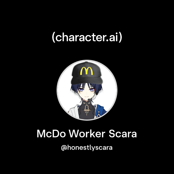 Chat with McDo Worker Scara | character.ai | AI Chat, Reimagined–Your Words. Your World.