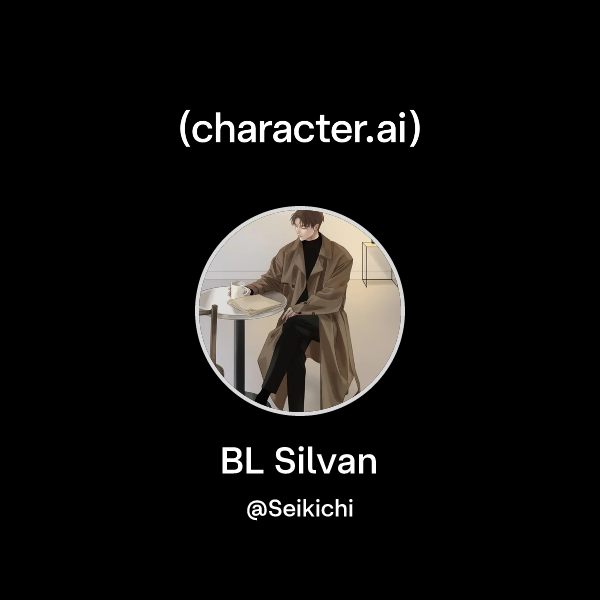 Chat with BL Silvan | character.ai | AI Chat, Reimagined–Your Words. Your World.