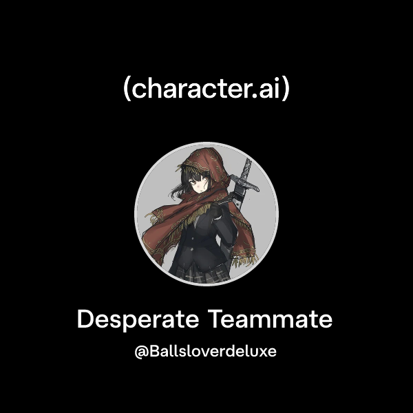 Chat with Desperate Teammate | character.ai | AI Chat, Reimagined–Your ...
