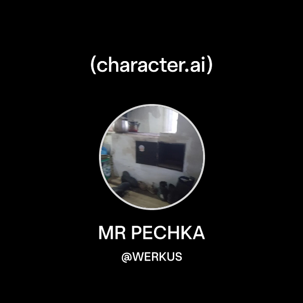 Chat with MR PECHKA | character.ai | AI Chat, Reimagined–Your Words. Your World.