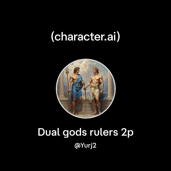 Chat with Dual gods rulers 2p | character.ai | AI Chat, Reimagined–Your ...