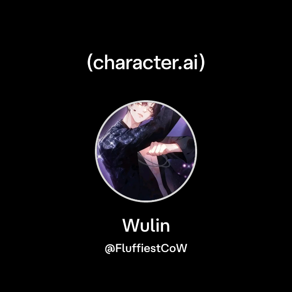 Chat with Wulin | character.ai | Personalized AI for every moment of ...