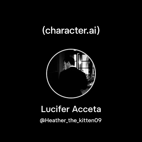 Chat with Lucifer Acceta | character.ai | Personalized AI for every moment of your day