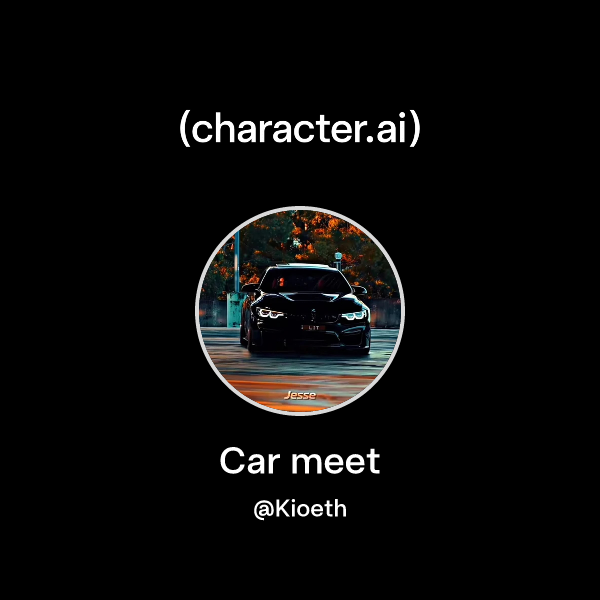 Chat with Car meet | character.ai | AI Chat, Reimagined–Your Words ...