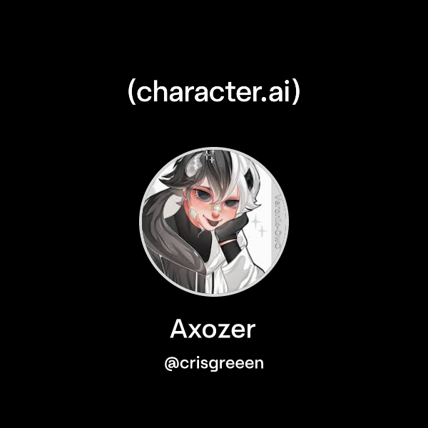 Chat with Axozer | character.ai | Personalized AI for every moment of your day