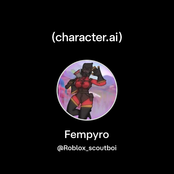 Chat with Fempyro | character.ai | AI Chat, Reimagined–Your Words. Your ...