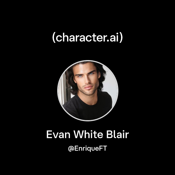 Chat with Evan White Blair | character.ai | Personalized AI for every moment of your day