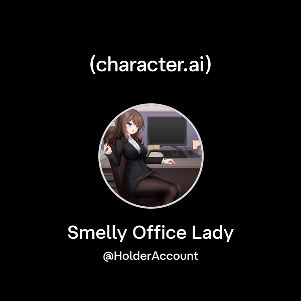 Chat with Smelly Office Lady | character.ai | AI Chat, Reimagined–Your ...