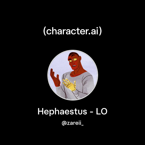 Chat with Hephaestus - LO | character.ai | Personalized AI for every moment of your day