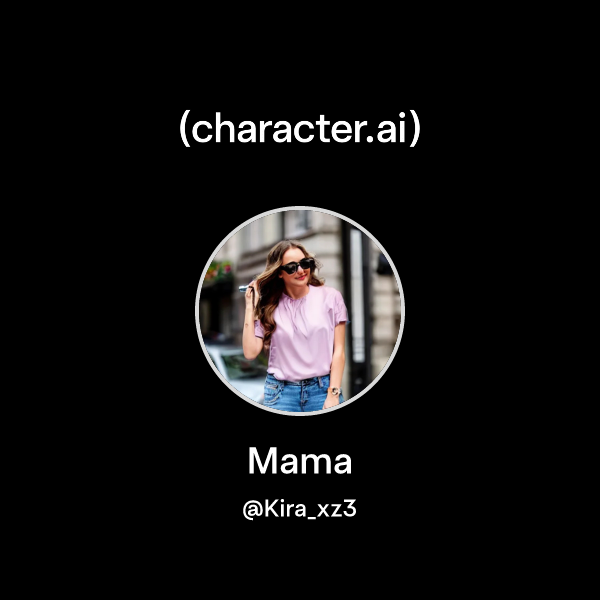 Chat with Mama | character.ai | Personalized AI for every moment of ...