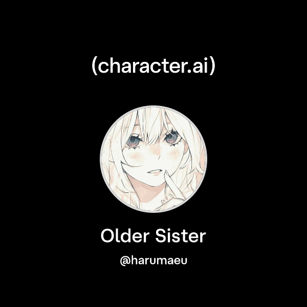 Chat with Older Sister | character.ai | AI Chat, Reimagined–Your Words ...