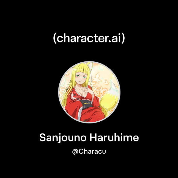 Chat with Sanjouno Haruhime | character.ai | AI Chat, Reimagined–Your ...