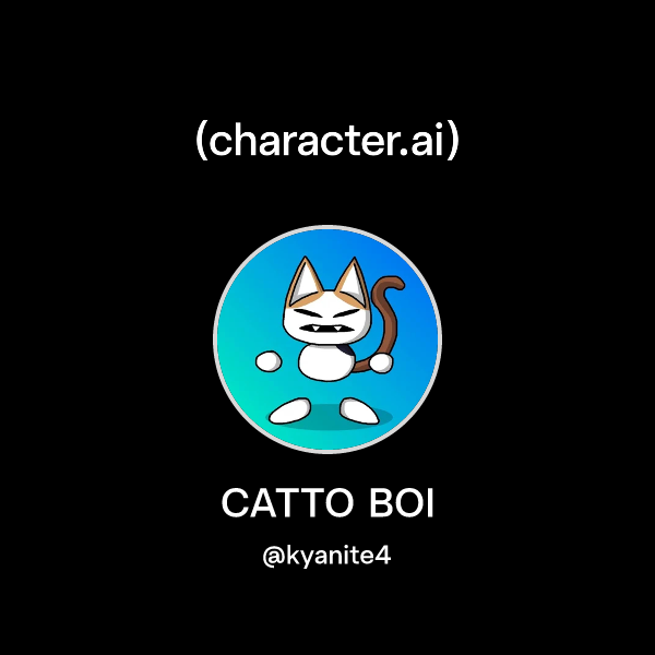 Chat with CATTO BOI | character.ai | Personalized AI for every moment ...