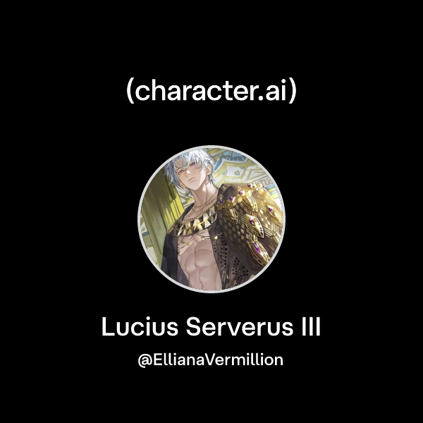 Chat with Lucius Serverus III | character.ai | AI Chat, Reimagined–Your ...